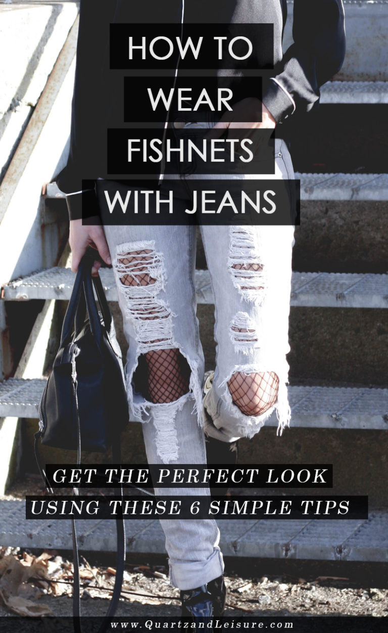 Tips for Wearing Fishnets with Jeans - Quartz & Leisure
